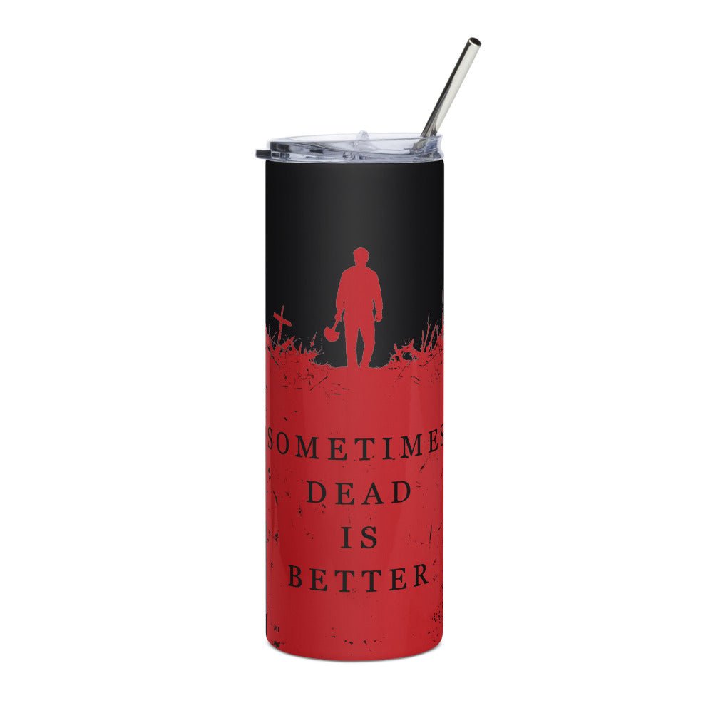 Pet Sematary Sometimes Dead Is Better Tumbler – Paramount Shop