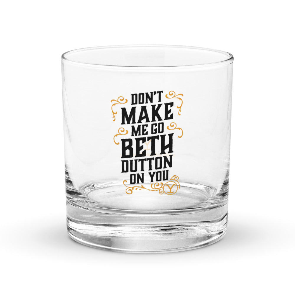 Yellowstone Don't Make Me Go Beth Dutton On You Rock Glass – Paramount Shop